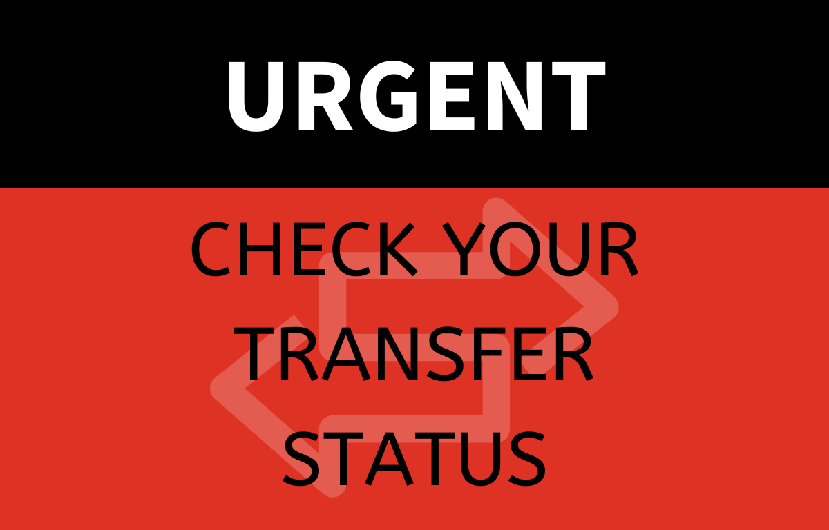 Check your transfer status, urgently